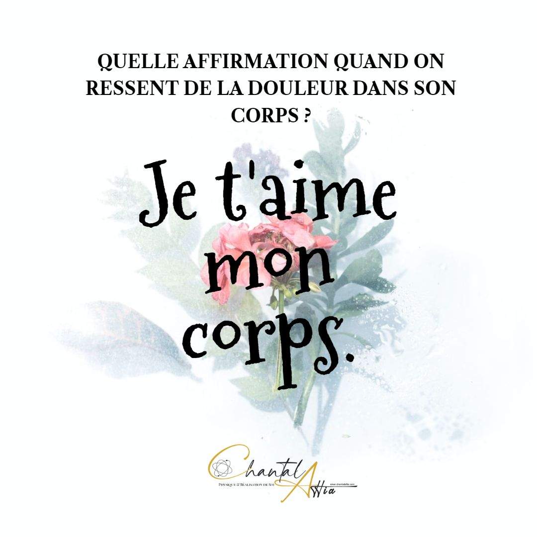 Quelle affirmation quand on ressent de la douleur dans son corps